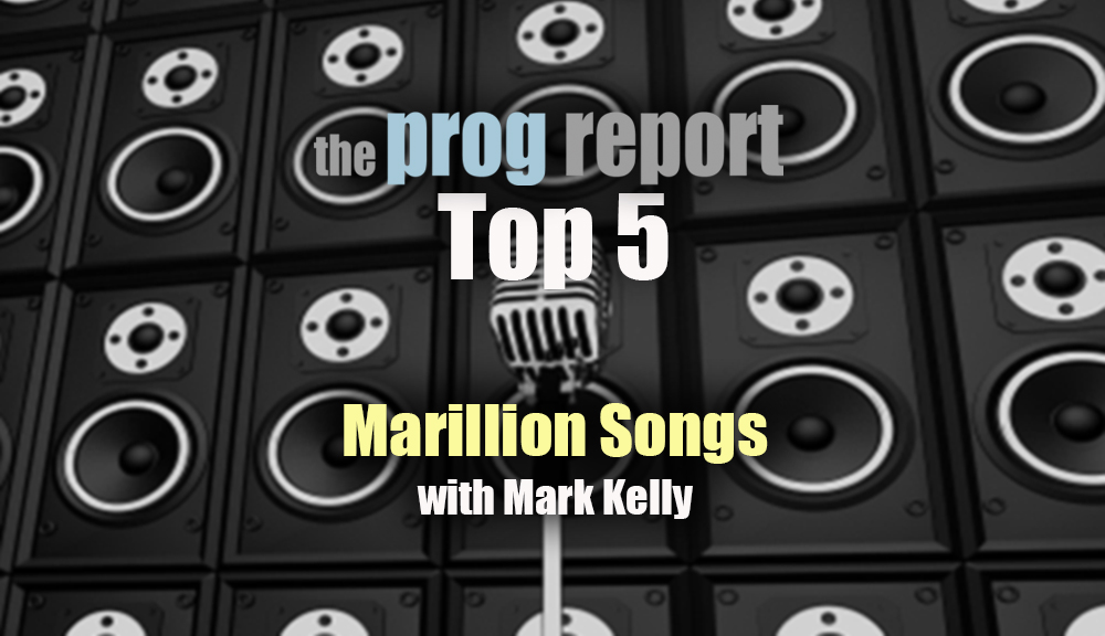 Top 5 Marillion Songs with Mark Kelly - The Prog Report